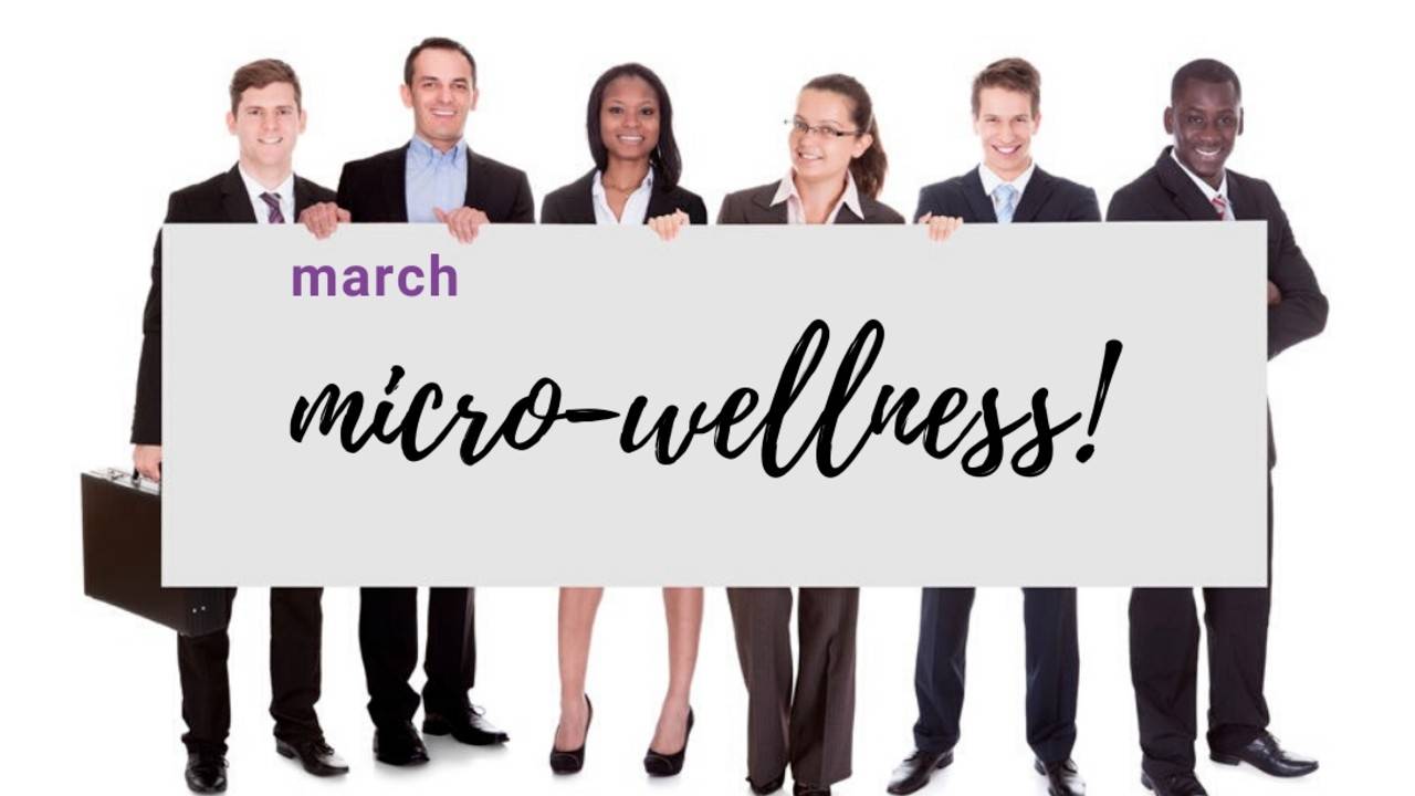 Make MARCH Your MICRO-Wellness Month