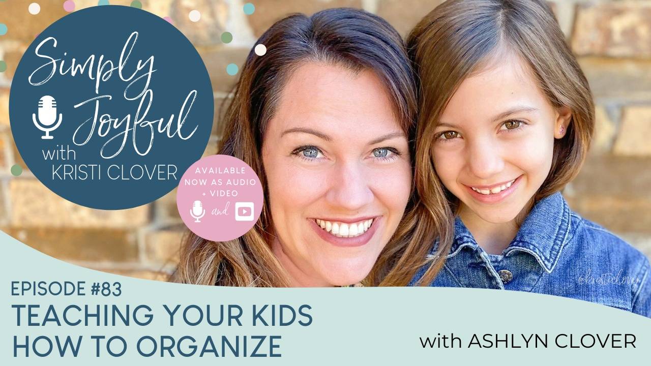 Teaching Your Kids How To Organize with Ashlyn Clover