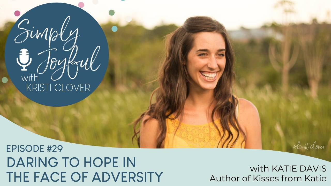 Katie Davis Major: Daring to Hope in the Face of Adversity