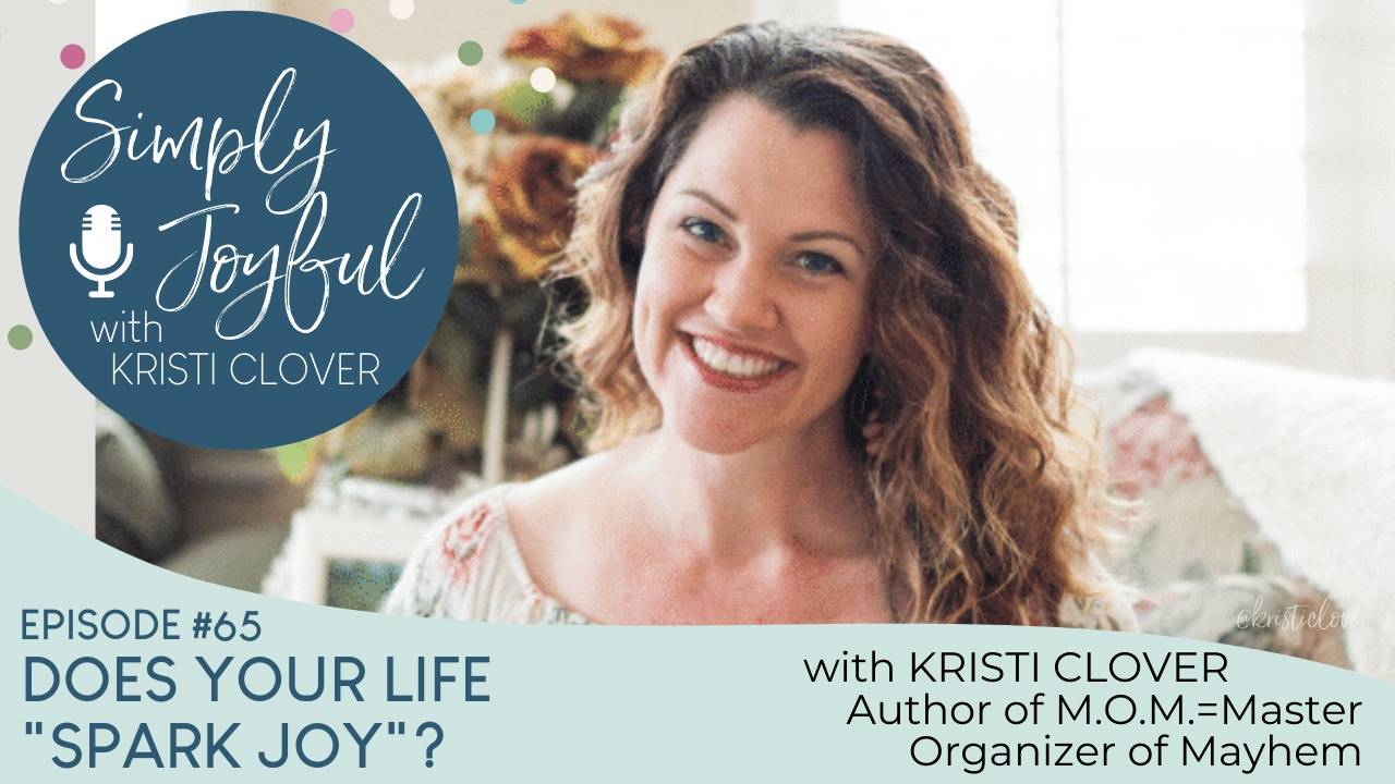 Kristi Clover: Does Your Life "Spark Joy"?