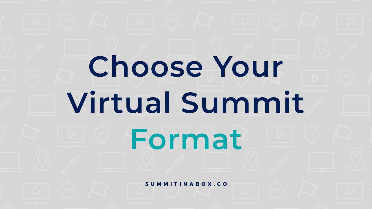 How to Choose Your Virtual Summit Format