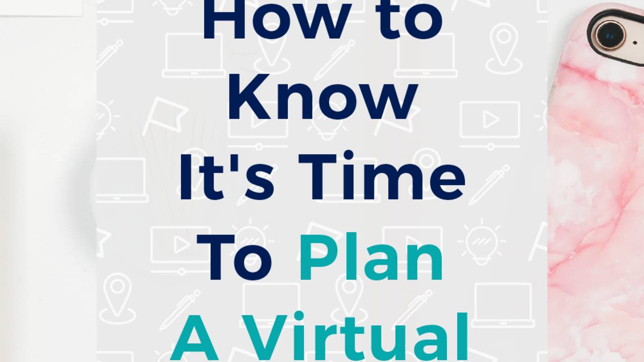 How to Know It's Time To Plan A Virtual Summit