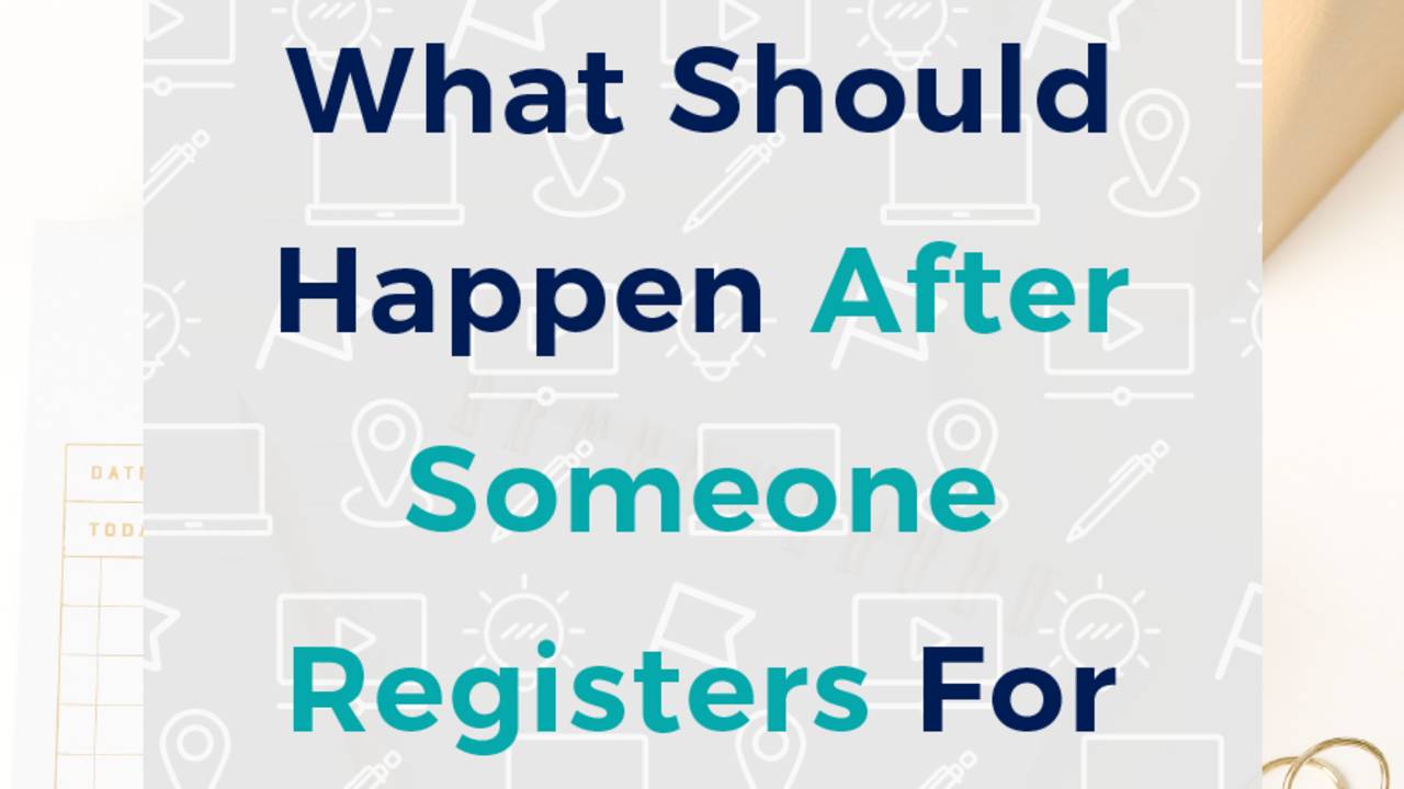 What Should Happen After Someone Registers For Your Online Summit?