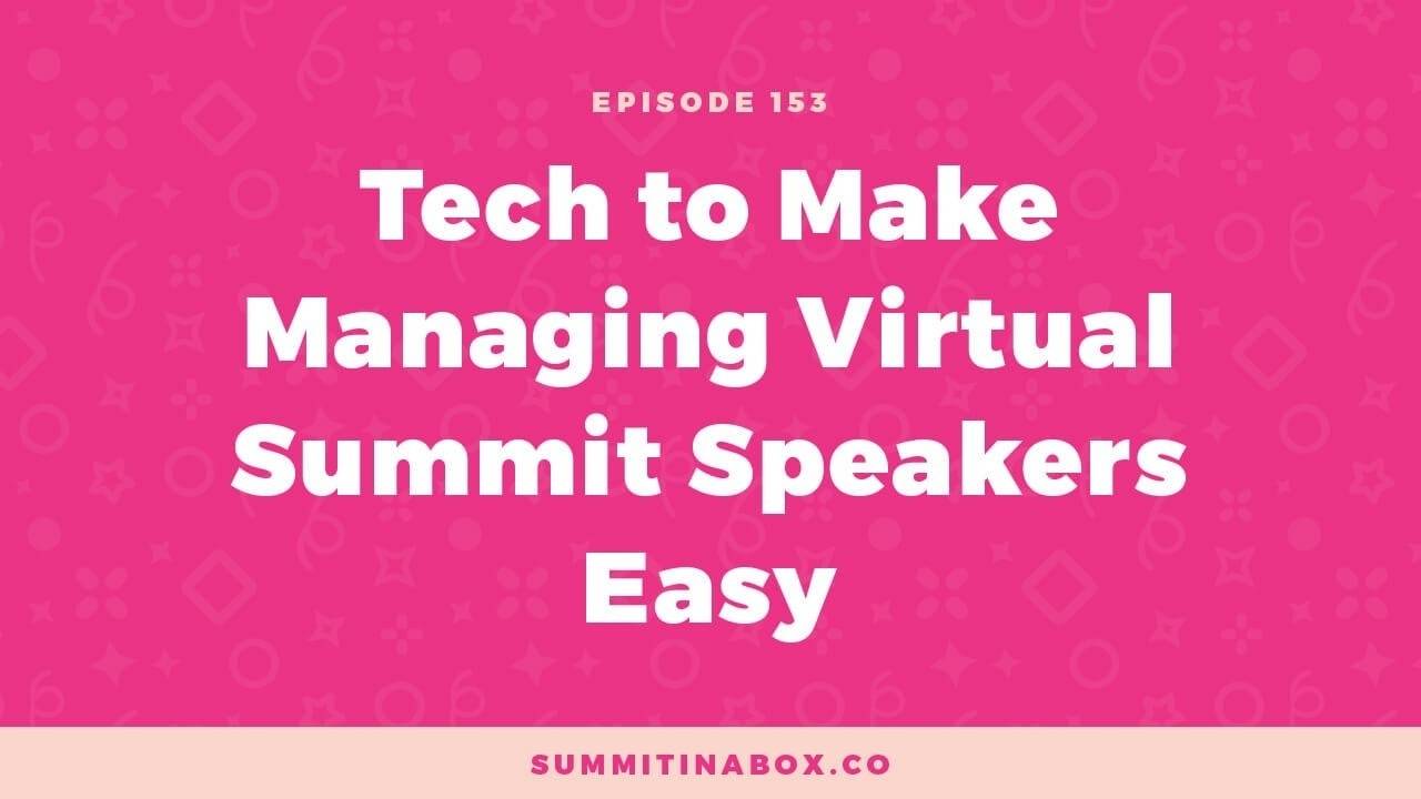 Tech to Make Managing Virtual Summit Speakers Easy