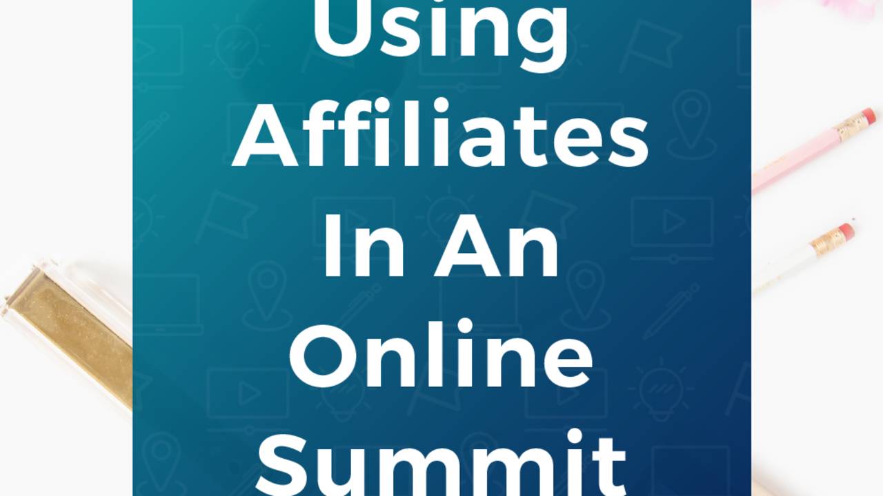 How to Leverage Virtual Summit Affiliates to Make More Money