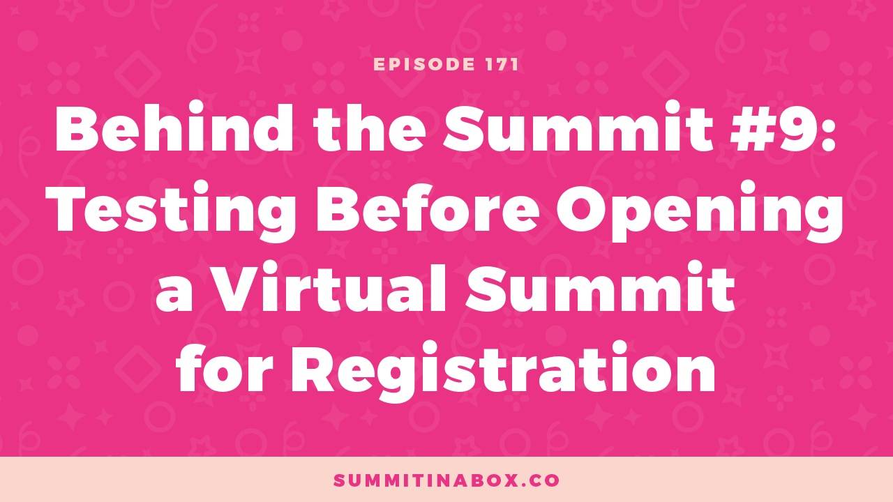 Behind the Summit #9: Testing Before Opening a Summit for Registration