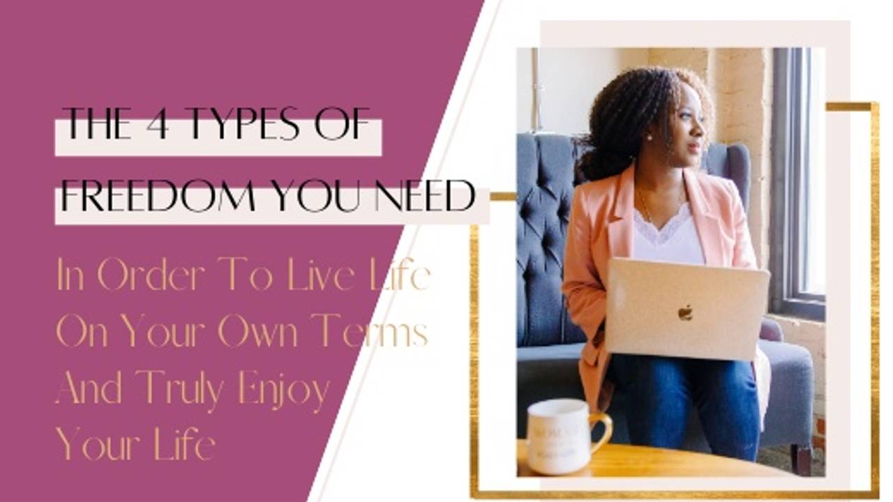 The Four Types of Freedom You Need in Order to Live Life on Your Own ...