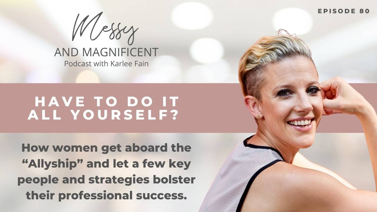 Have To Do It All Yourself? How women get aboard the “Allyship” and...