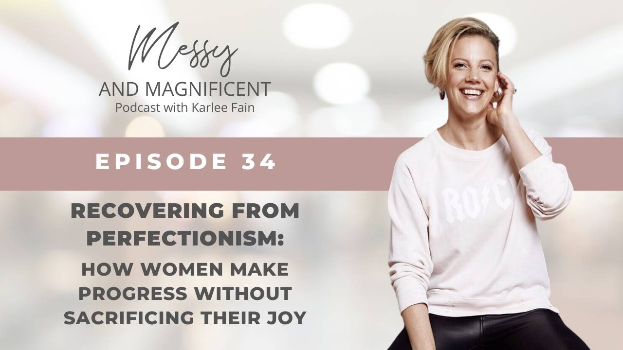 Recovering Perfectionist: How to Make Progress Without Sacrificing Joy