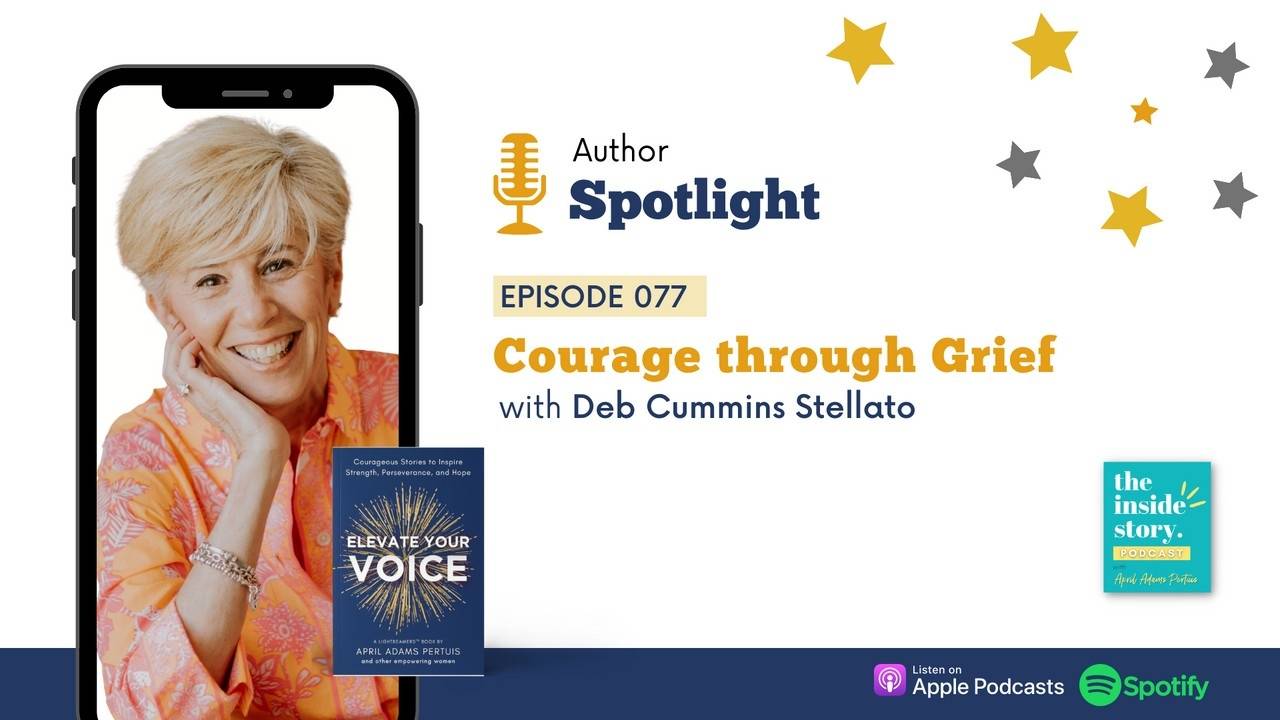 Author Spotlight - Courage through Grief with Deb Cummins Stellato EP: 077