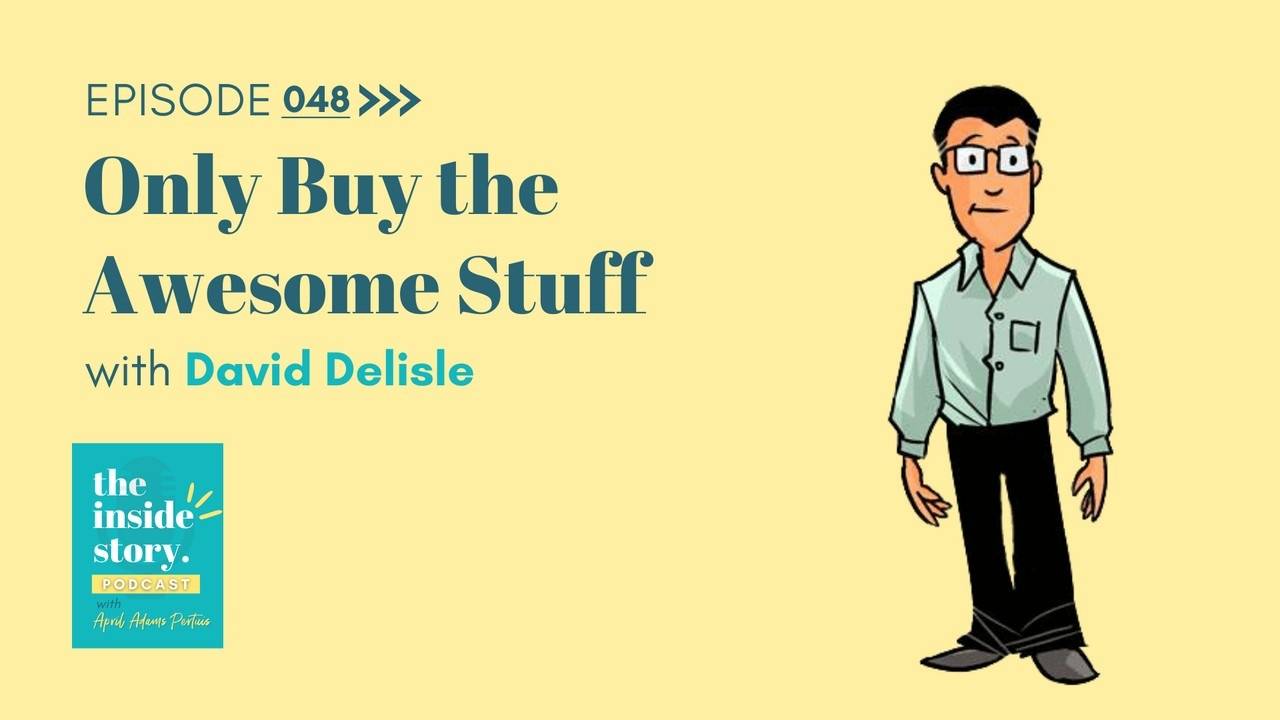 Only Buy the Awesome Stuff with David Delisle