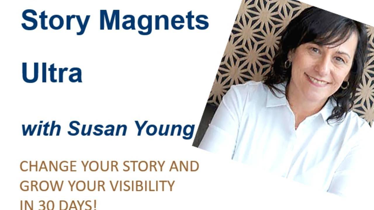 Story Magnets Change Your Story & Grow Your Visibility in 30 Days