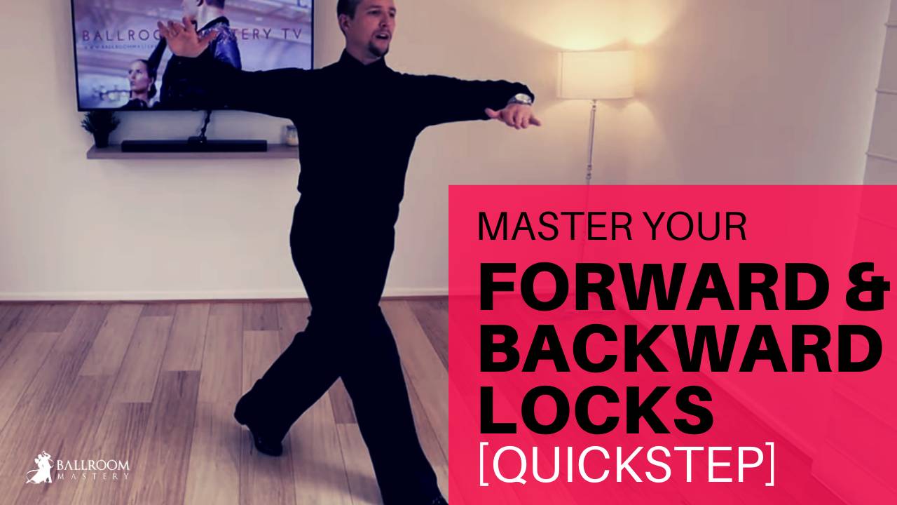 QUICKSTEP: Master Your Forward & Backward Locks [Man & Lady]