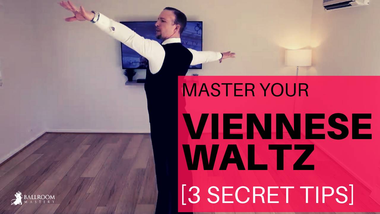 3 Tips To MASTER Your VIENNESE WALTZ