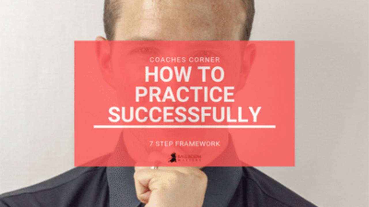 How To Practice Successfully 7 Step Framework