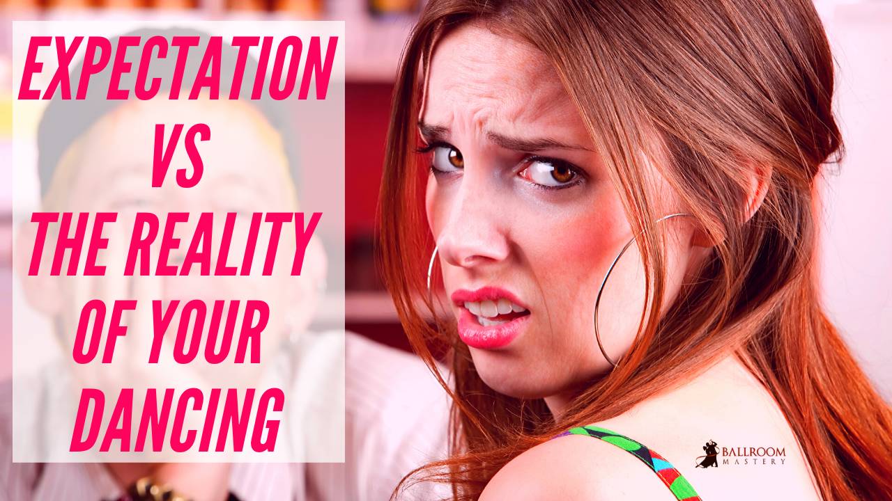 Expectation VS Reality of Your Dancing