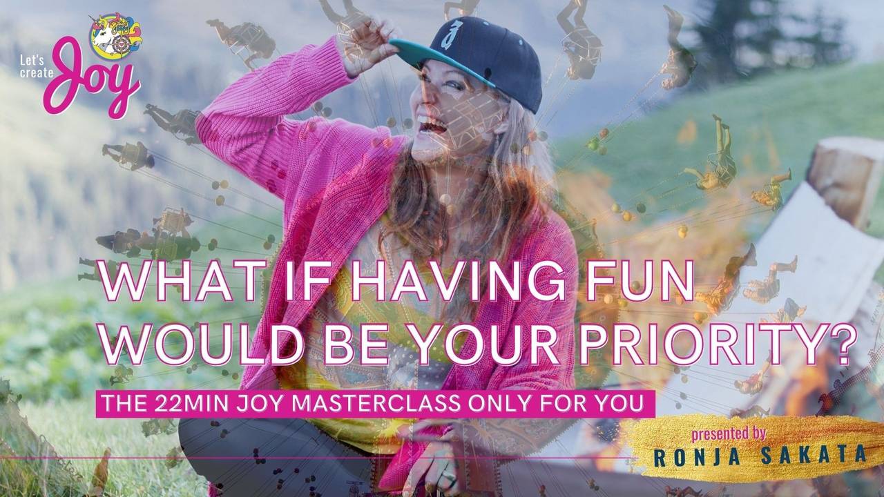 What if having fun would be the top priority in your life?