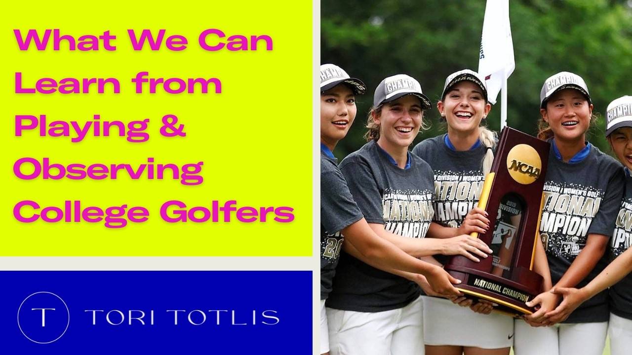 What We Can Learn from Playing & Observing College Golfers