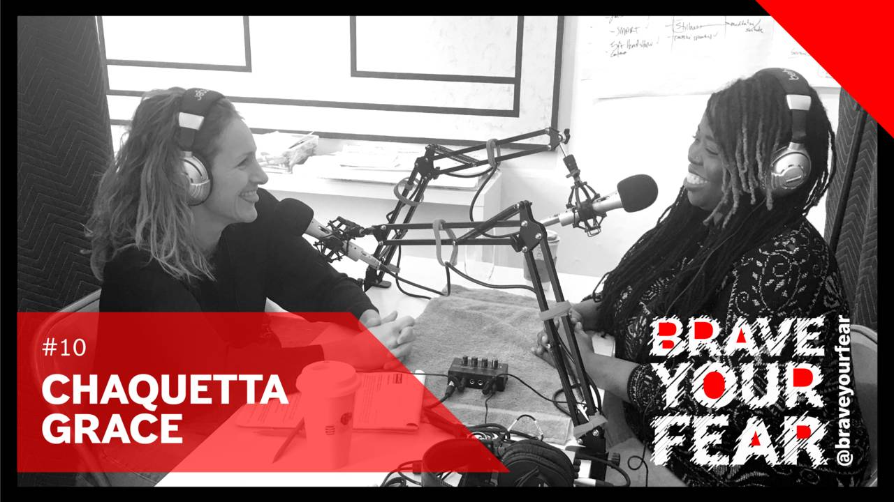 BRAVE YOUR FEAR PODCAST #10 Chaquetta Grace