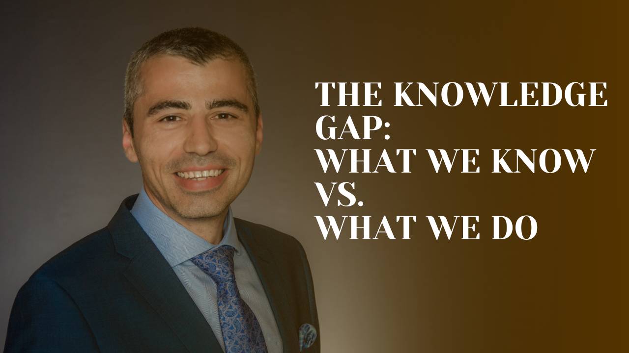 The Knowledge GAP: What We Know vs What We Do