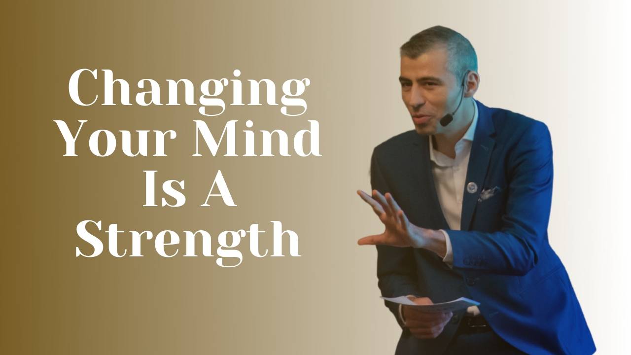 Changing Your Mind Is A Strength