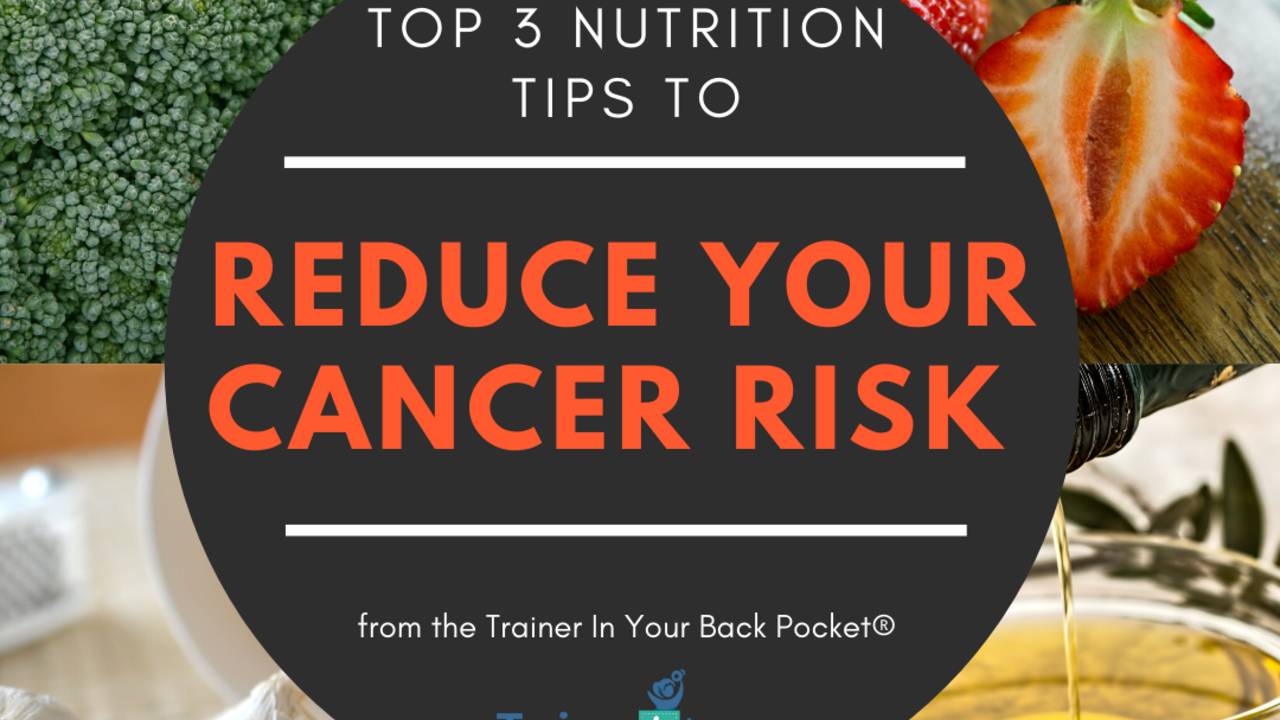 Top 3 Tips To Reduce Your Cancer Risk With Food