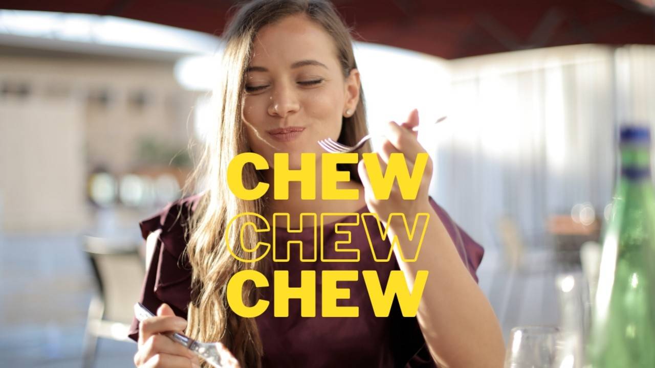 Chewing! More uses than simply avoiding choking!