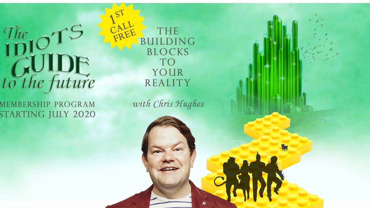 Idiots Guide to the Future - The Building Blocks to Your Reality