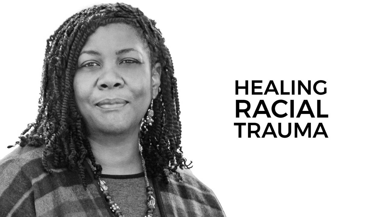 Healing Racial Trauma (with Sheila Wise Rowe)