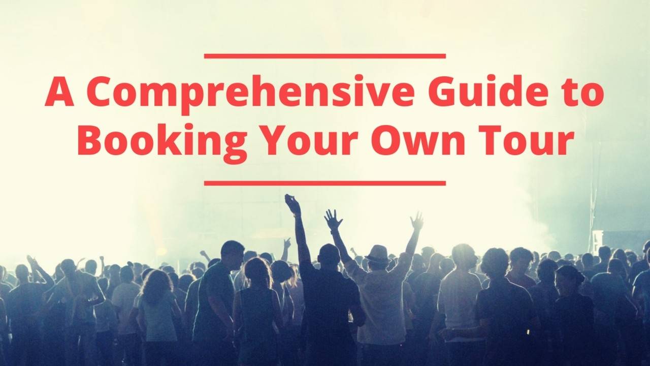 How to Book a Tour in 12 Steps - The DIY Guide for Indie Artists