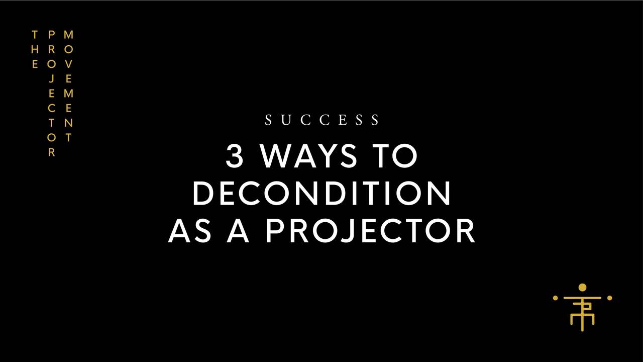 The Projector Movement - Blog - Human Design Projector Deconditioning