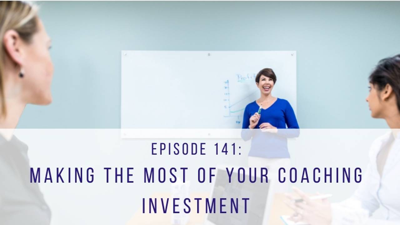 Podcast | Making The Most Of Your Coaching Investment