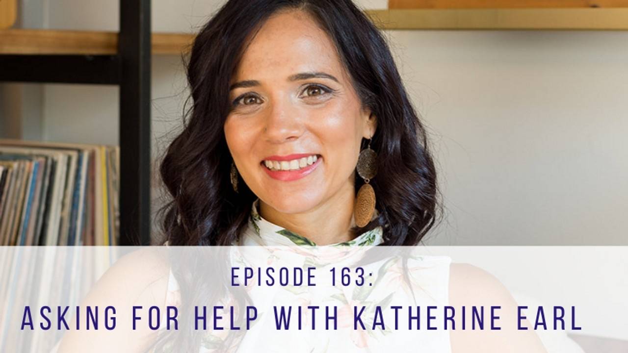 Episode #163: Asking for Help with Katherine Earl