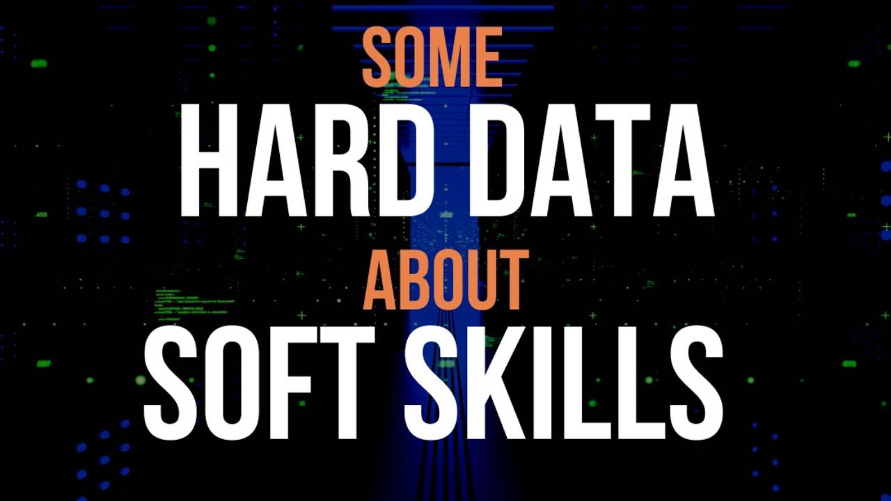 Some Hard Data about Soft Skills