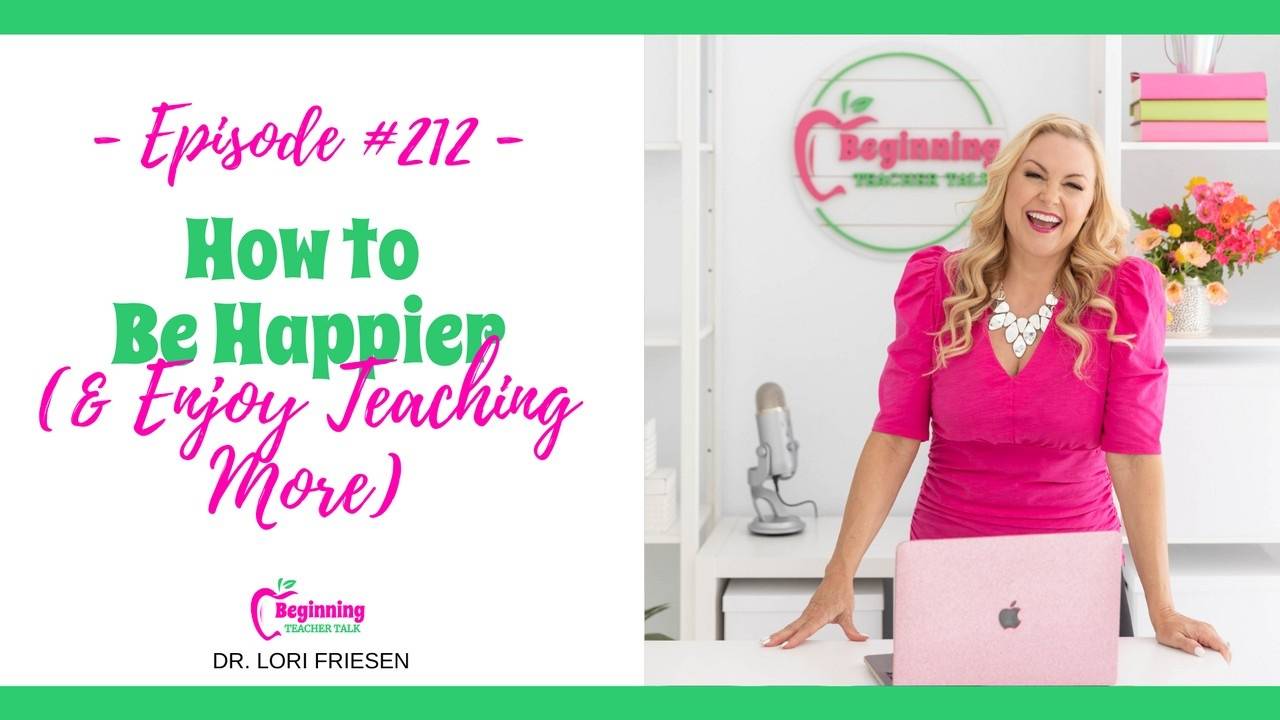 How to Be Happier (& Enjoy Teaching More)