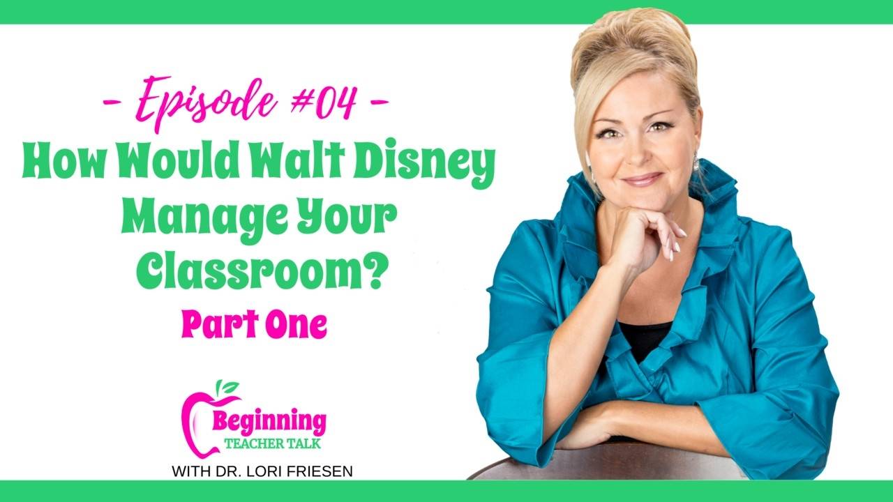 How Walt Disney Would Manage Your Classroom: Part One