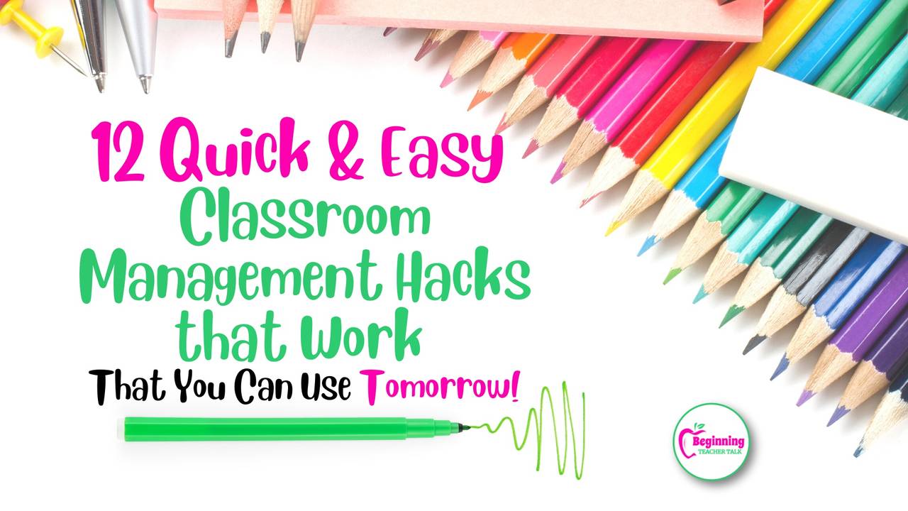 12 Quick & Easy Classroom Management Hacks that Work