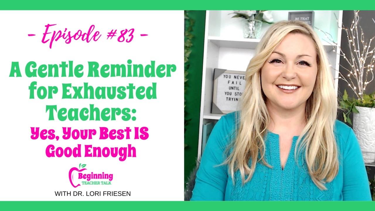 A Gentle Reminder for Exhausted Teachers: Yes Your Best is Good Enough