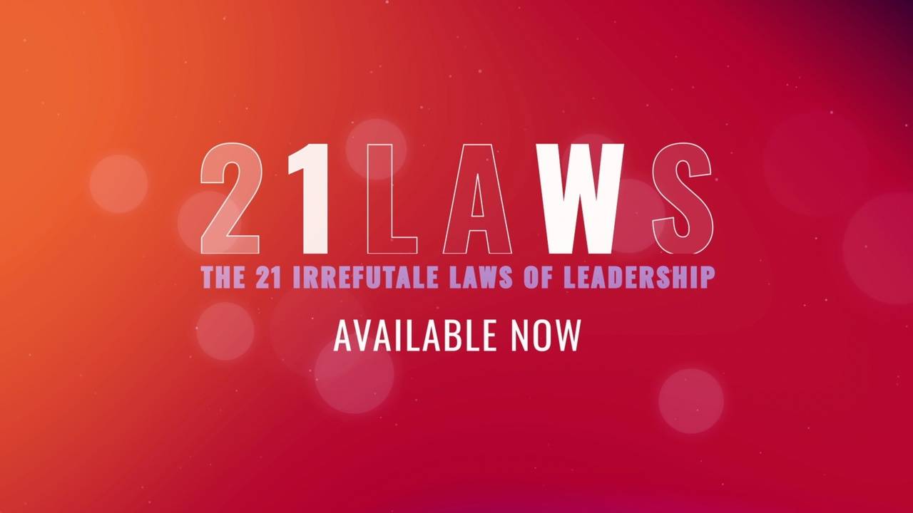 The 21 Irrefutable Laws of Leadership with John C. Maxwell