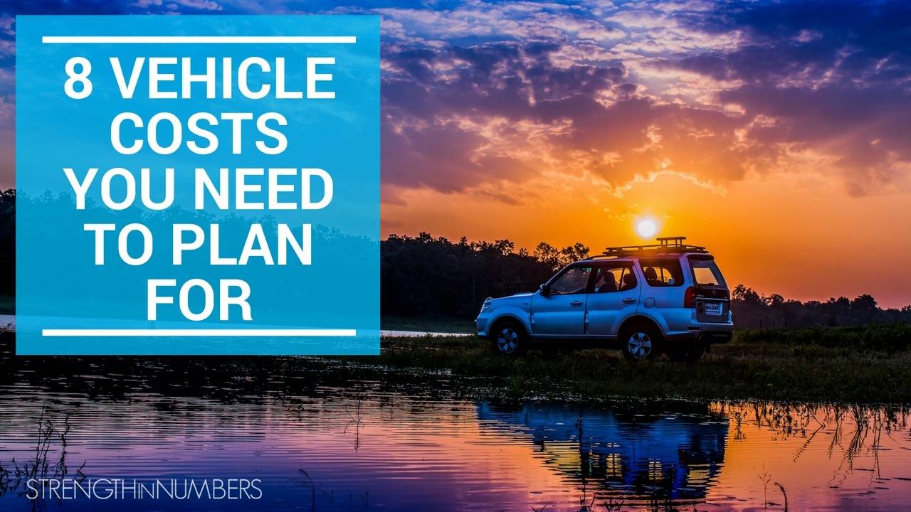 8 Vehicle Costs You Should Be Planning For - Strength in Numbers