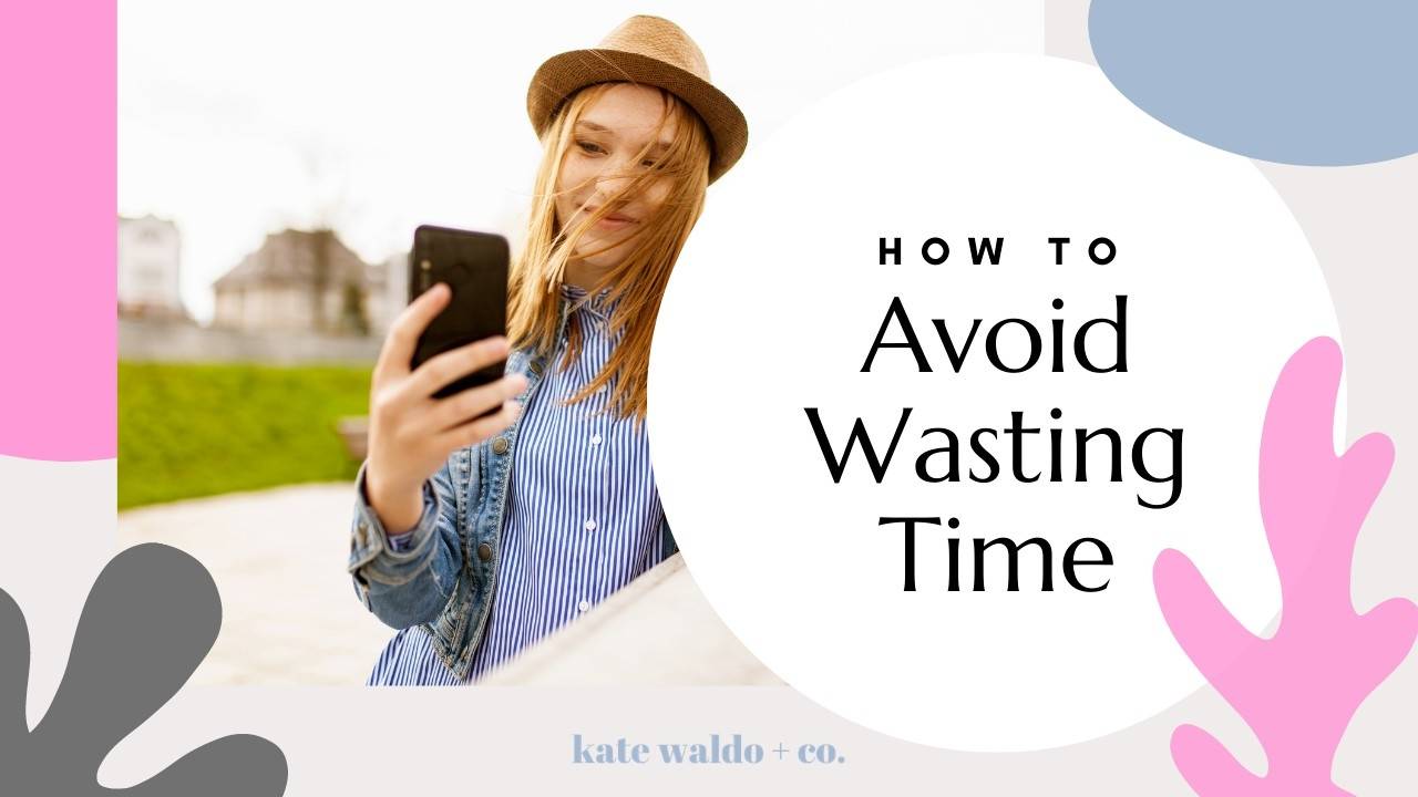 How To Avoid Wasting Time