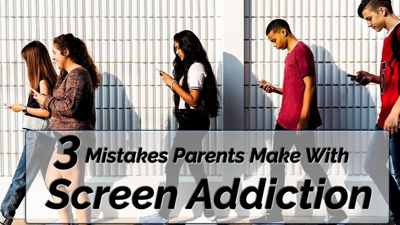 3 Mistakes Parents Make With Screen Addiction