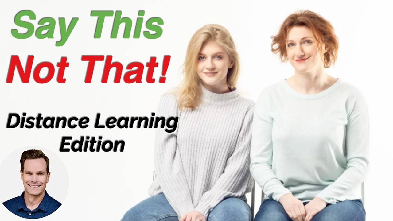 Say This Not That! Distance Learning Edition