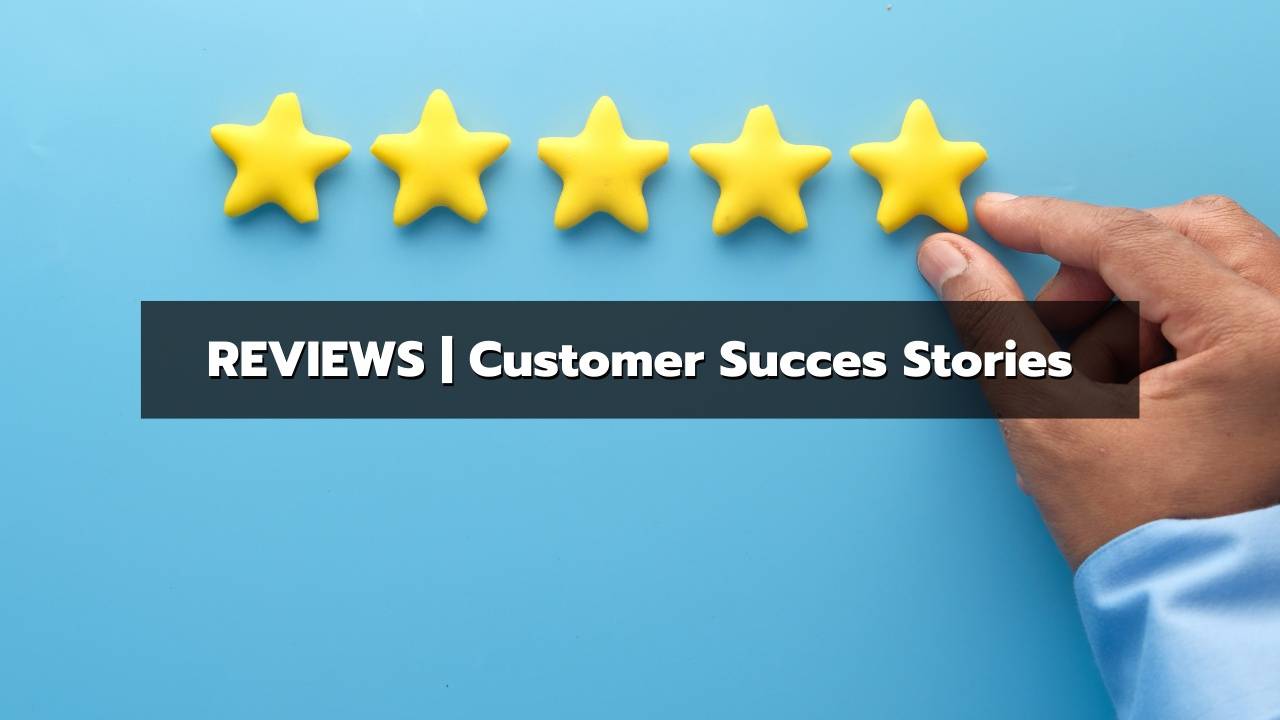 REVIEWS | Customer Success Stories