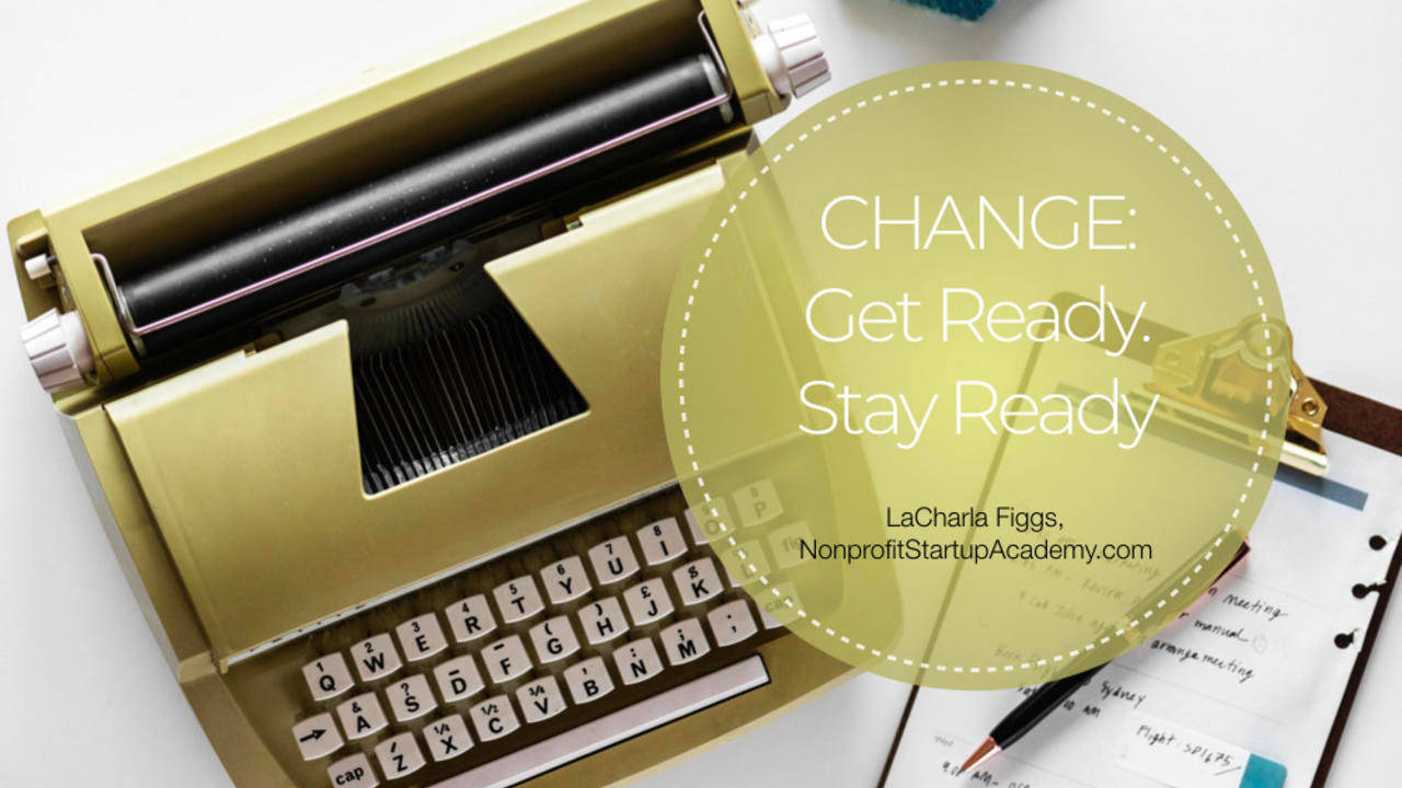 Change: Get Ready, Stay Ready!