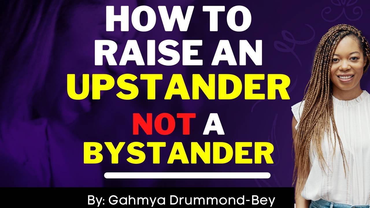 How to Raise an Upstander, not a Bystander