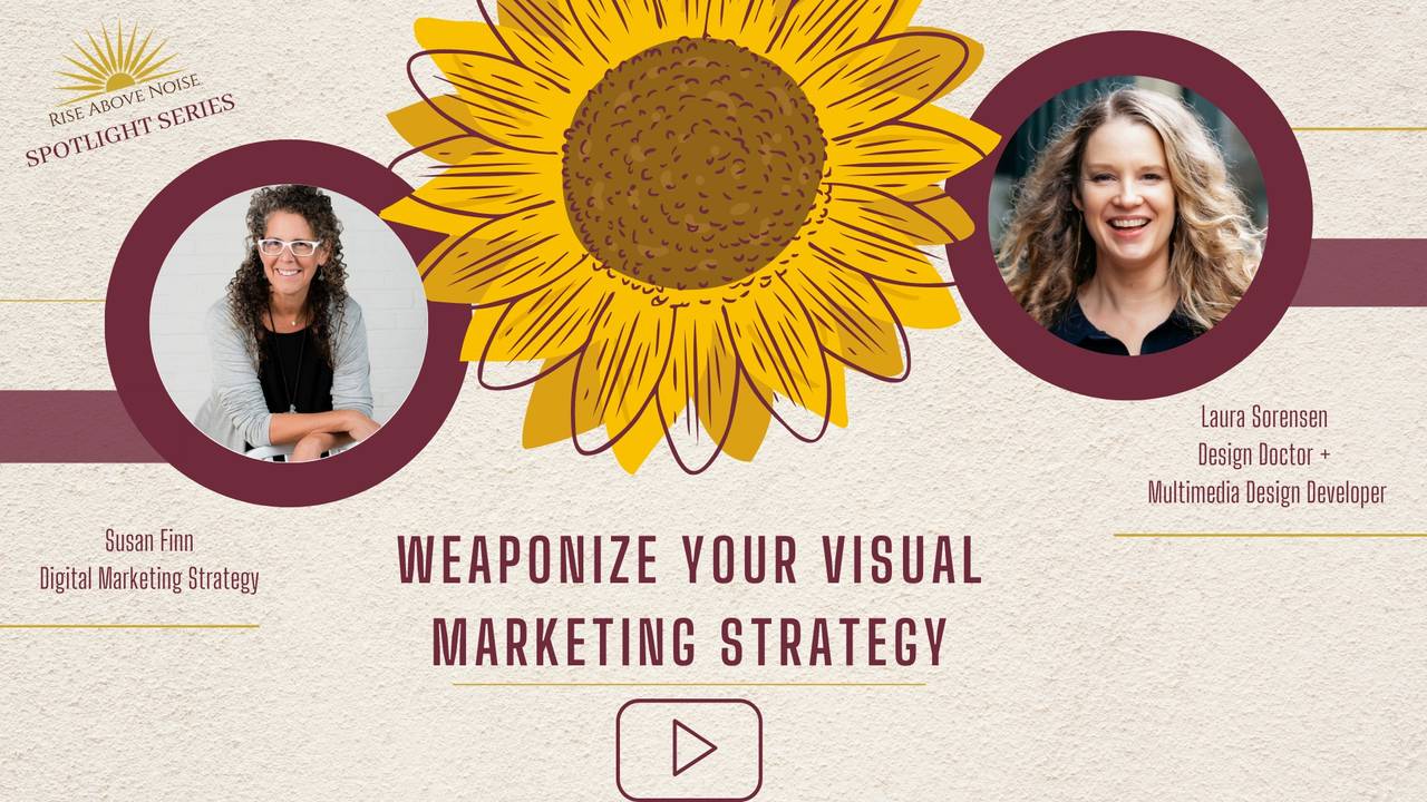 Weaponize Your Visual Marketing Strategy :: Laura Sorenson