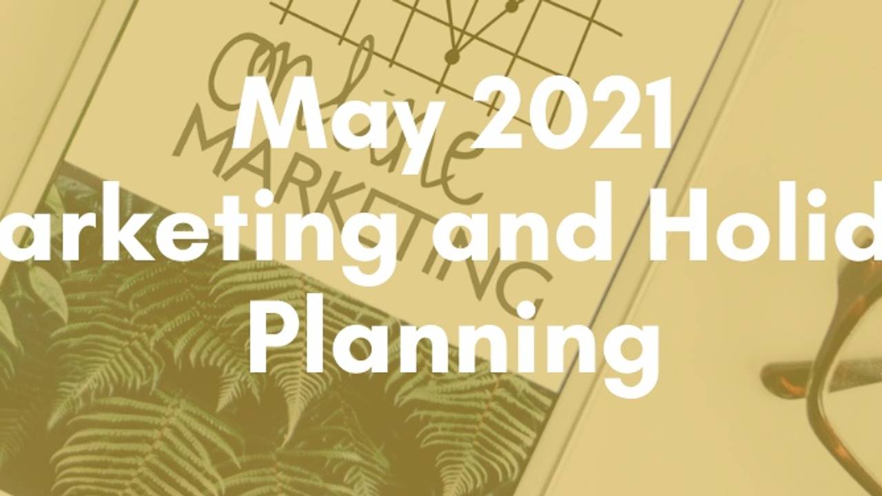 May 2021 Marketing Ideas
