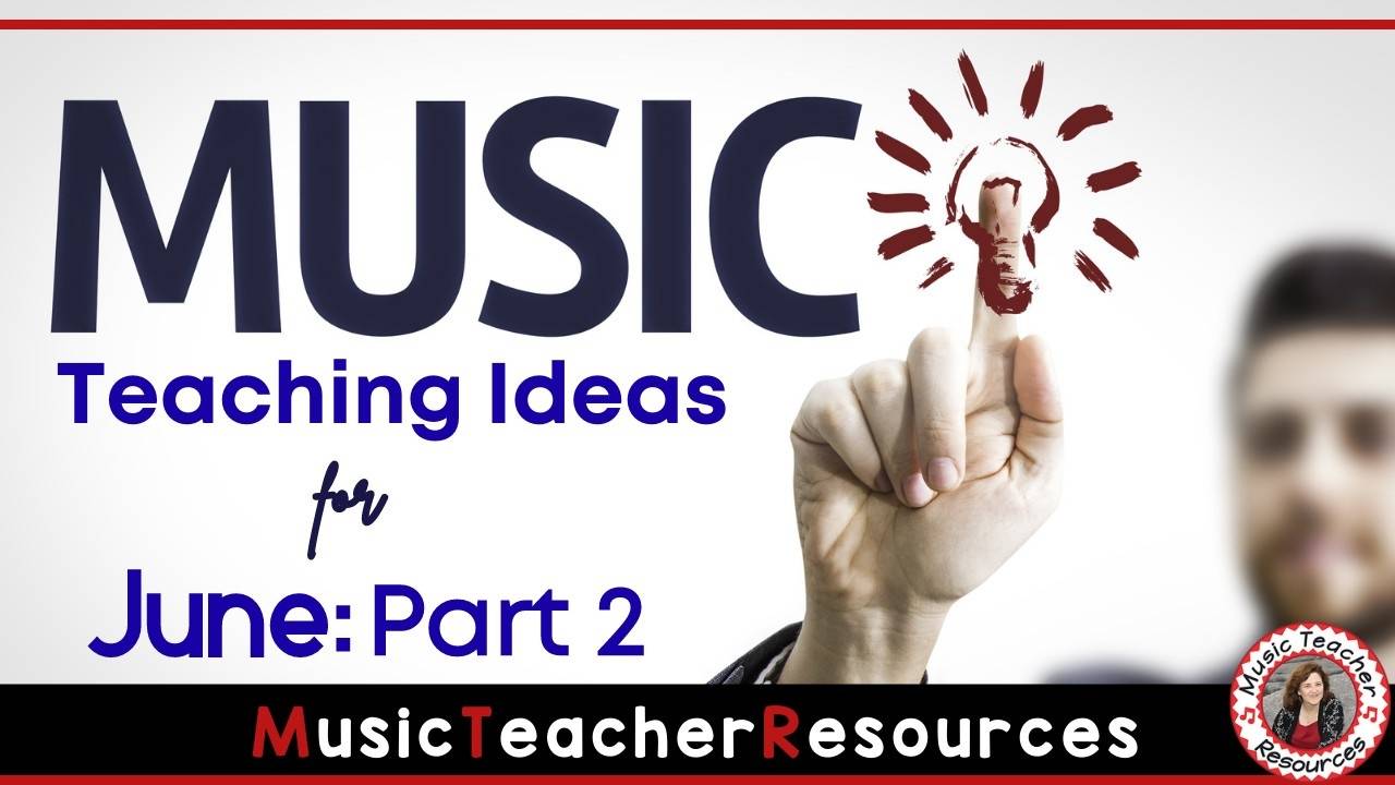 JUNE MUSIC LESSON RESOURCES PART 2 for 2026