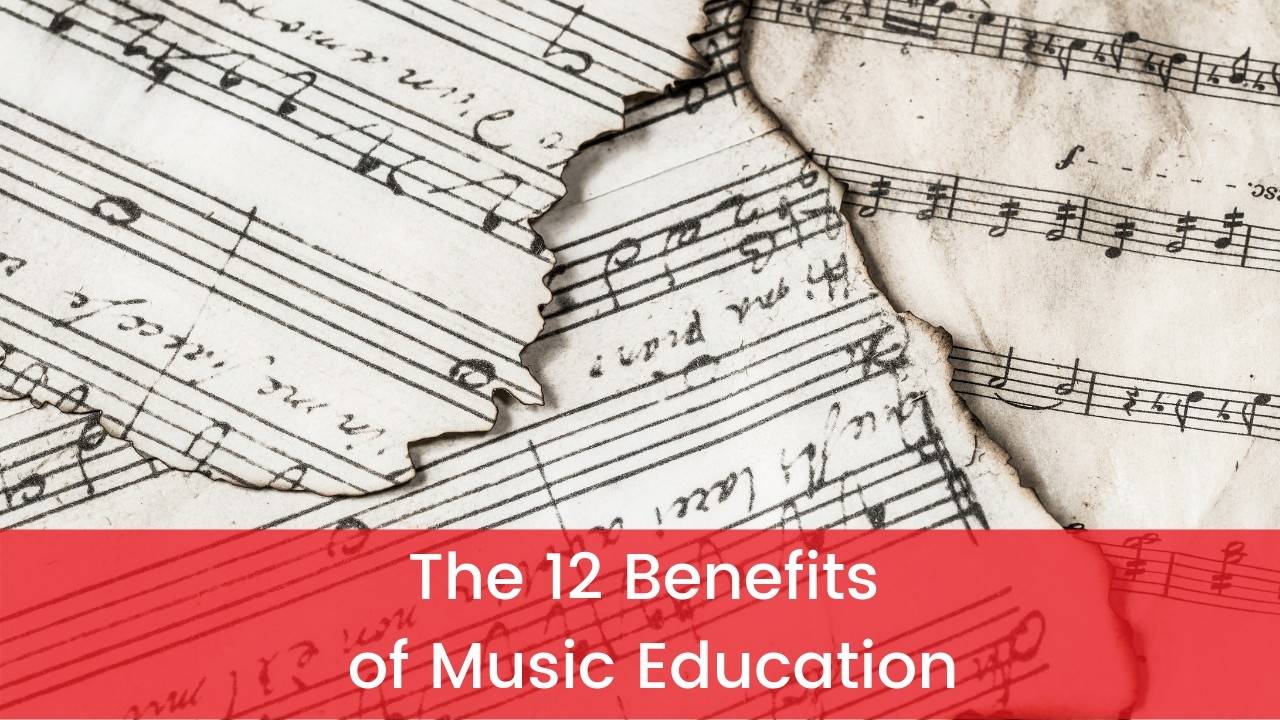 The 12 Benefits of Music Education